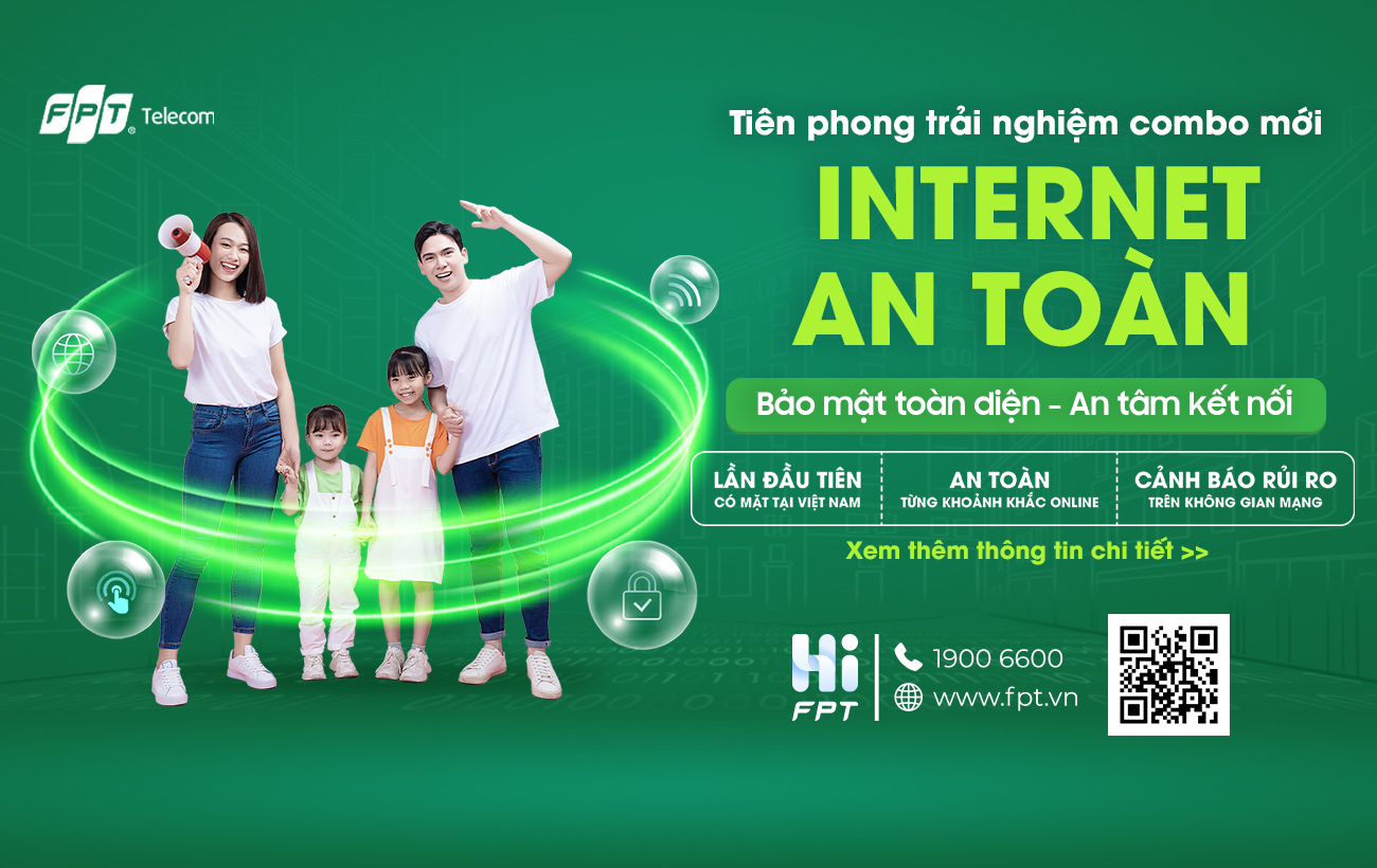 FPT Telecom ra mắt Combo An Toàn - giải pháp bảo vệ toàn diện, giúp bạn an tâm kết nối Internet